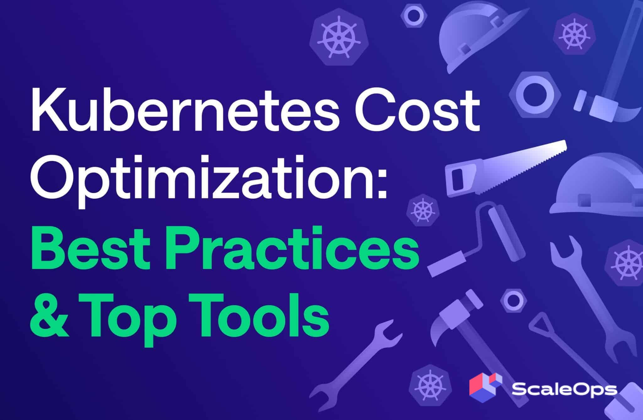 Kubernetes Cost Optimization: Best Practices & Top Tools